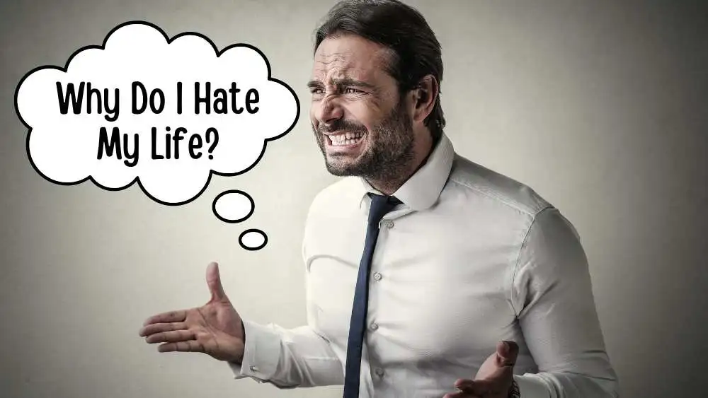 Why Do I Hate My Life and How to Overcome Self-Hatred